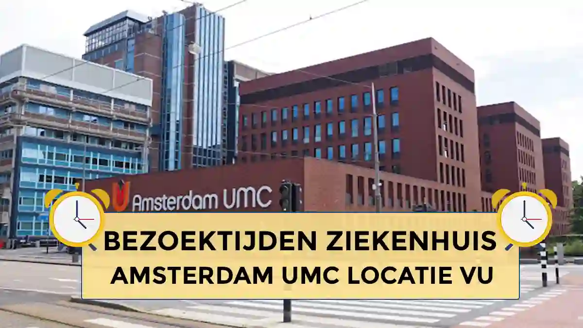 Bezoektijden Ziekenhuis Amsterdam UMC Locatie VU 2025