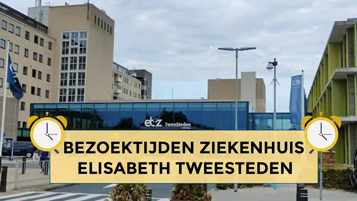 Bezoektijden Ziekenhuis Elisabeth TweeSteden 2025
